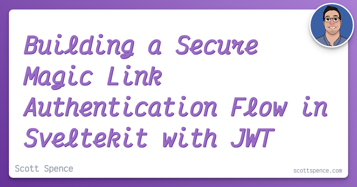 Building a Secure Magic Link Authentication Flow in Sveltekit with JWT - Scott Spence