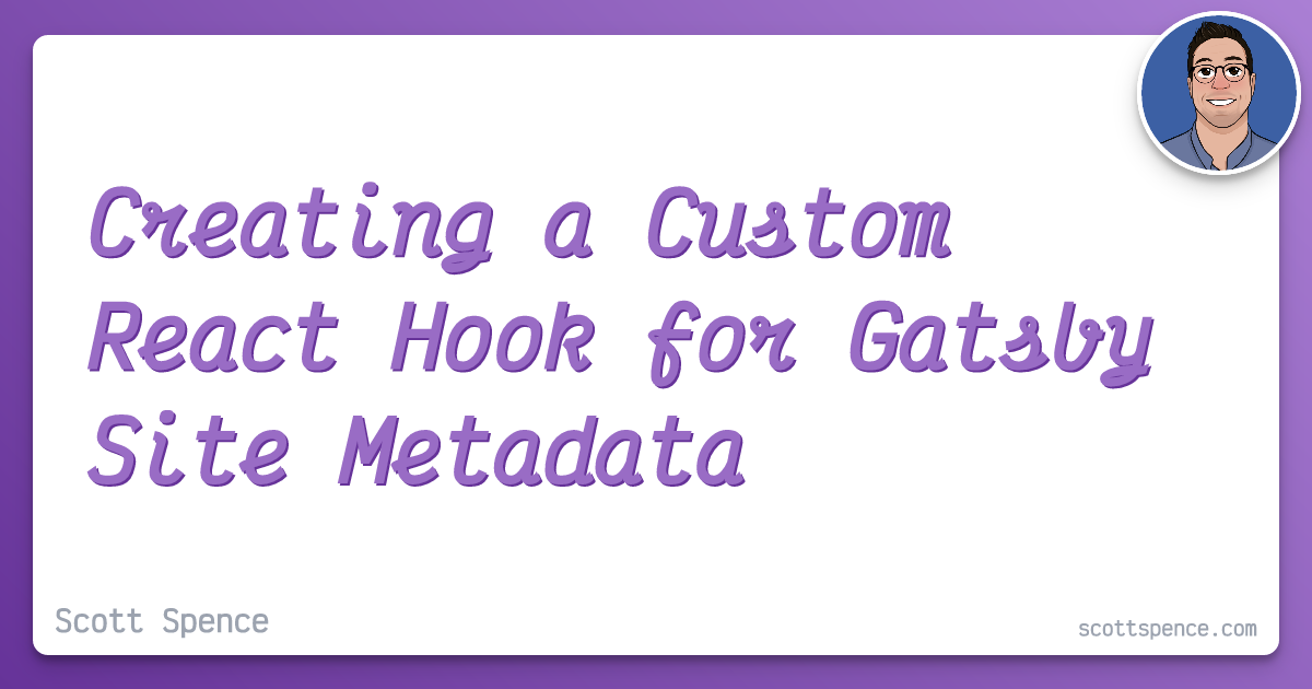 Creating a Custom React Hook for Gatsby Site Metadata - Scott Spence