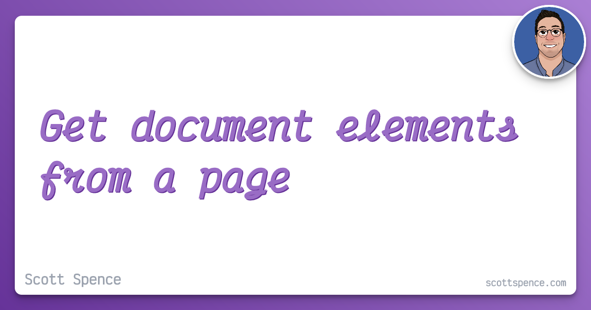 Get document elements from a page - Scott Spence