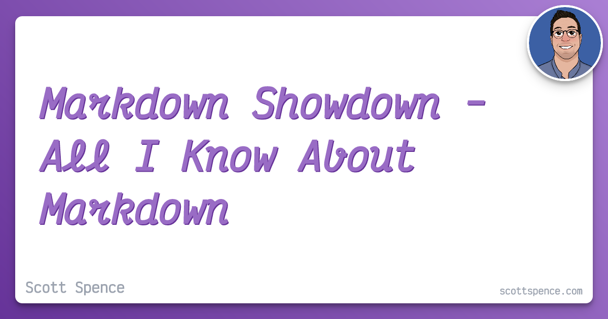Markdown Showdown - All I Know About Markdown - Scott Spence