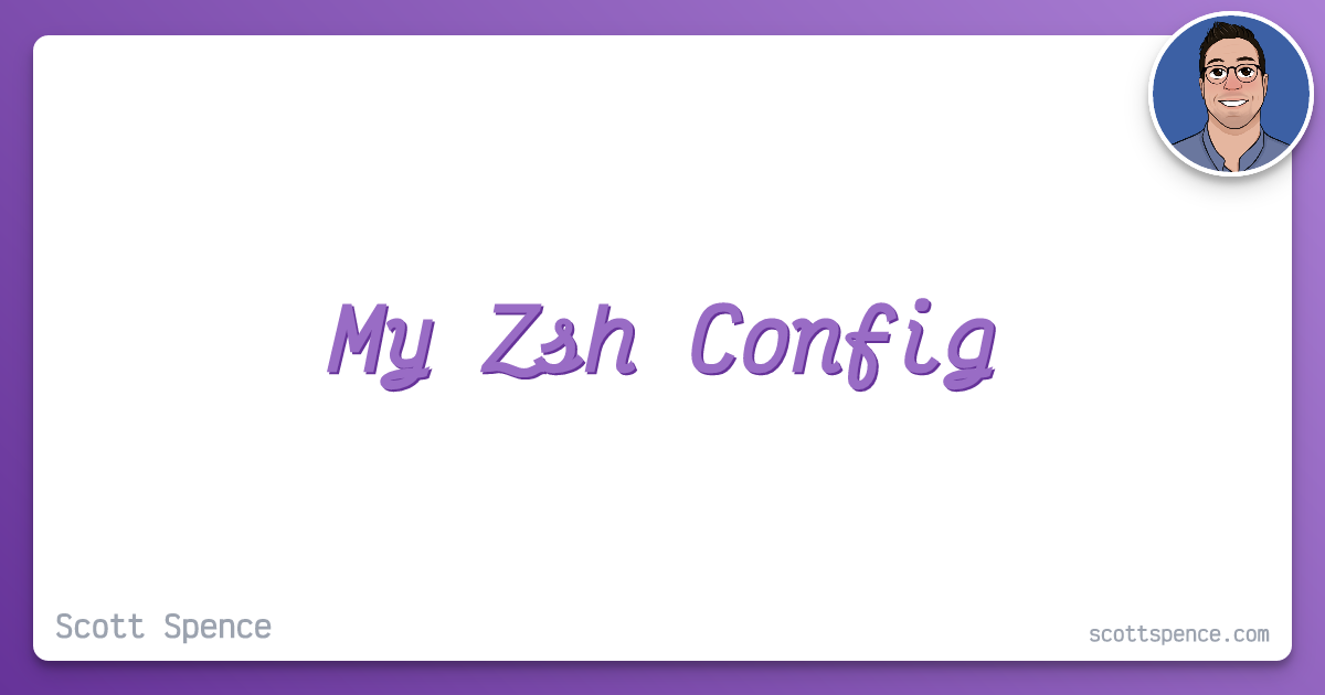 My Zsh Config - Scott Spence