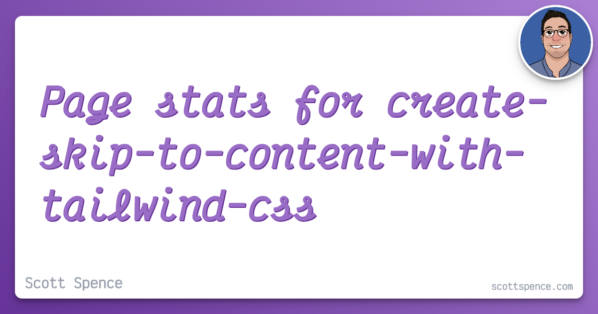 Page stats for create-skip-to-content-with-tailwind-css - Scott Spence