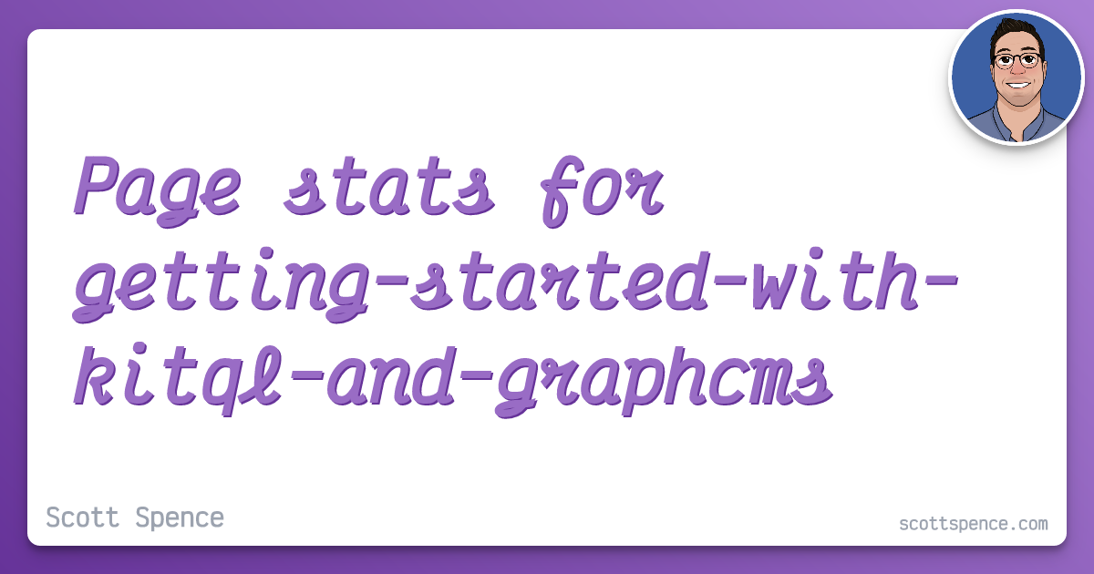 Page stats for getting-started-with-kitql-and-graphcms - Scott Spence