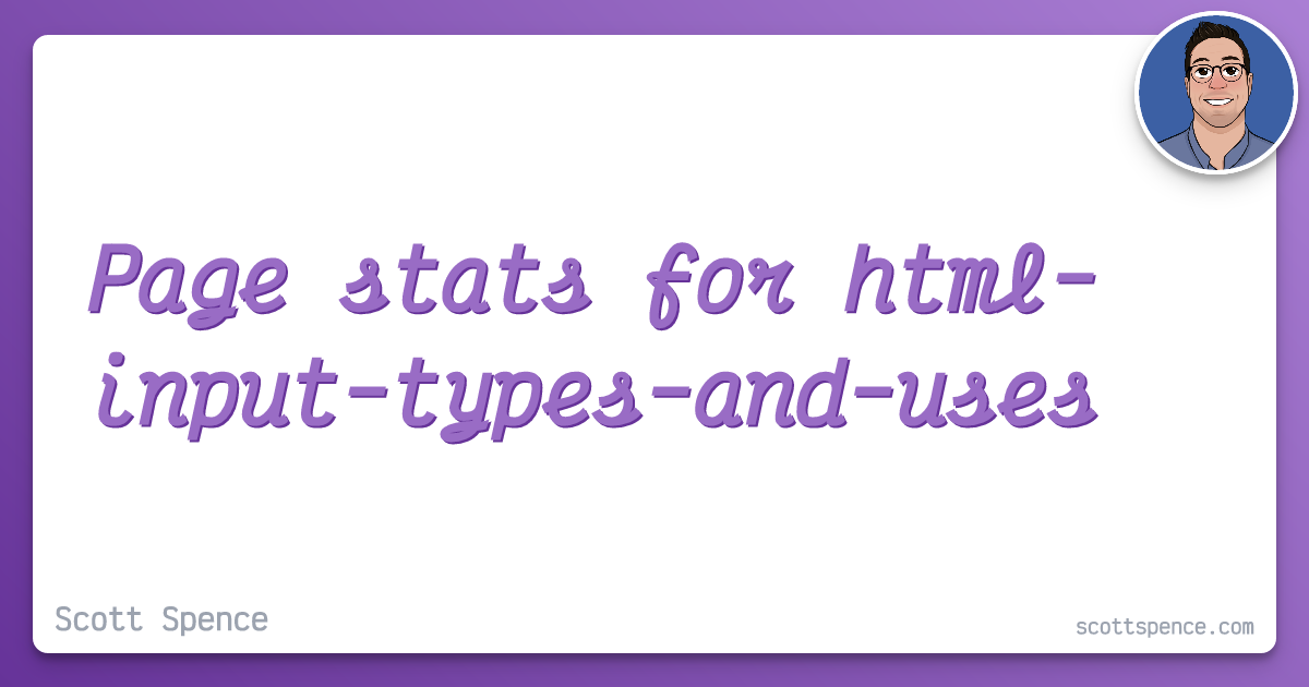 Page stats for html-input-types-and-uses - Scott Spence