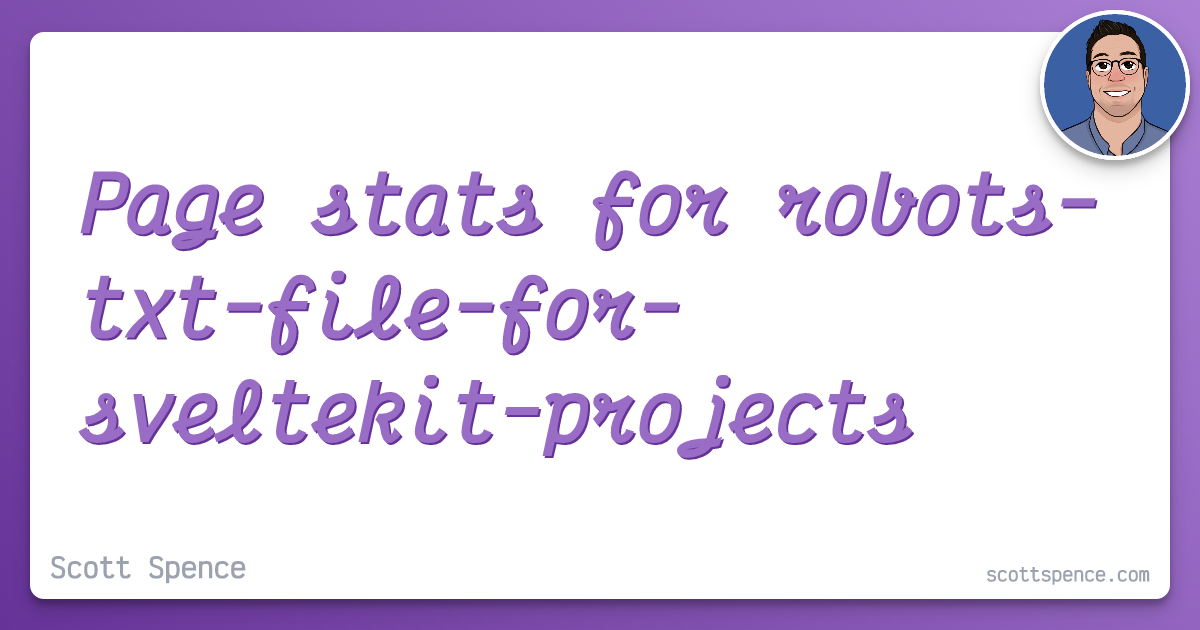 Page Stats For Robots Txt File For Sveltekit Projects Scott Spence