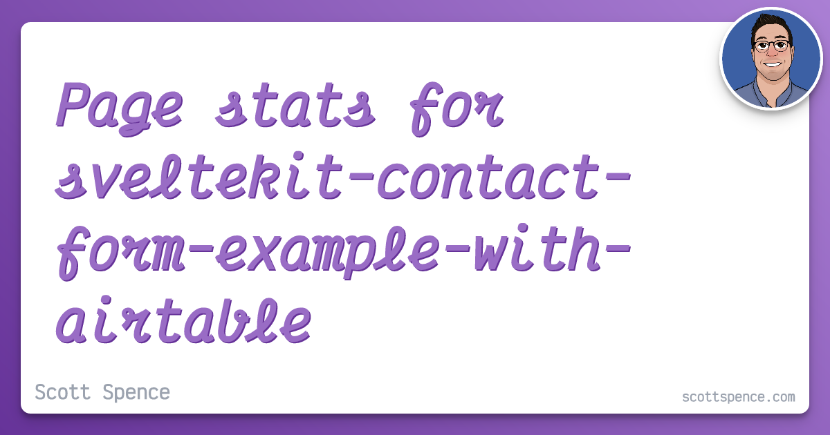 Page stats for sveltekit-contact-form-example-with-airtable - Scott Spence