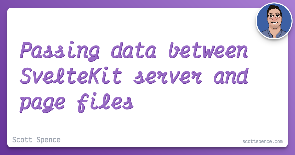 Passing data between SvelteKit server and page files - Scott Spence
