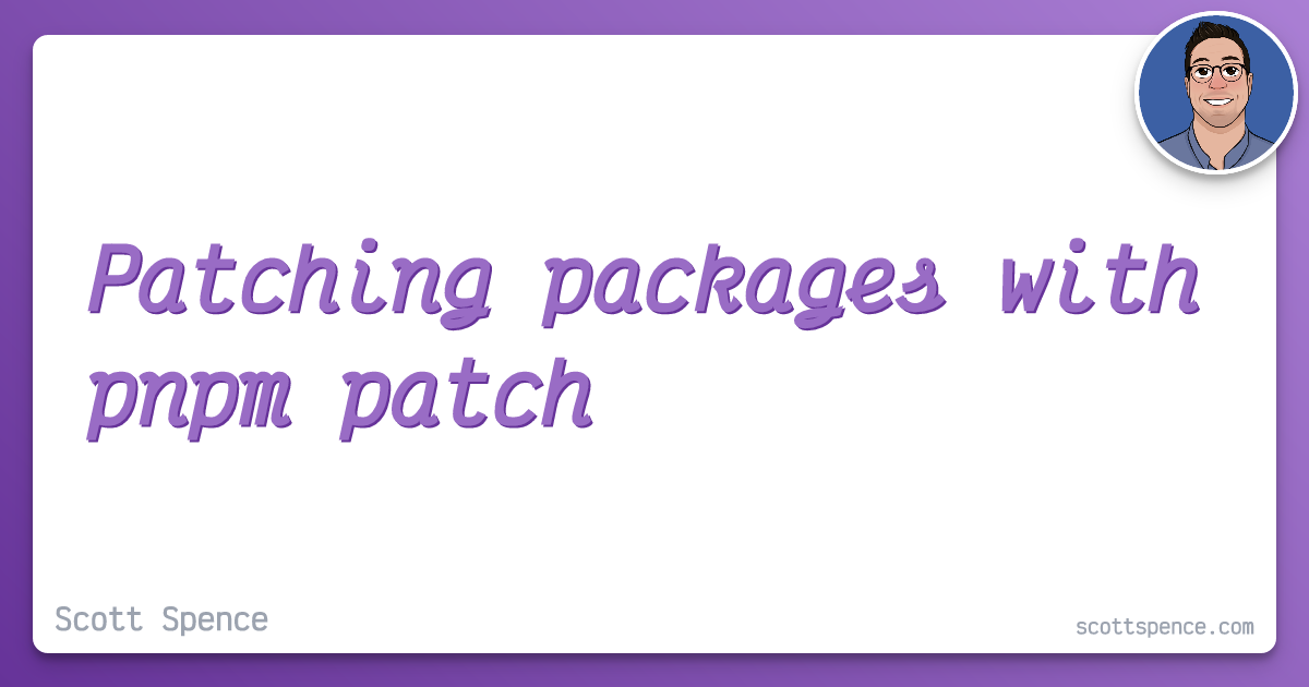 Patching packages with pnpm patch - Scott Spence