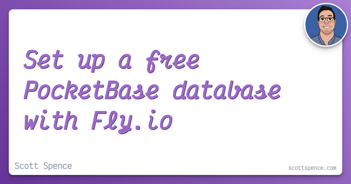 Set up a free PocketBase database with Fly.io - Scott Spence