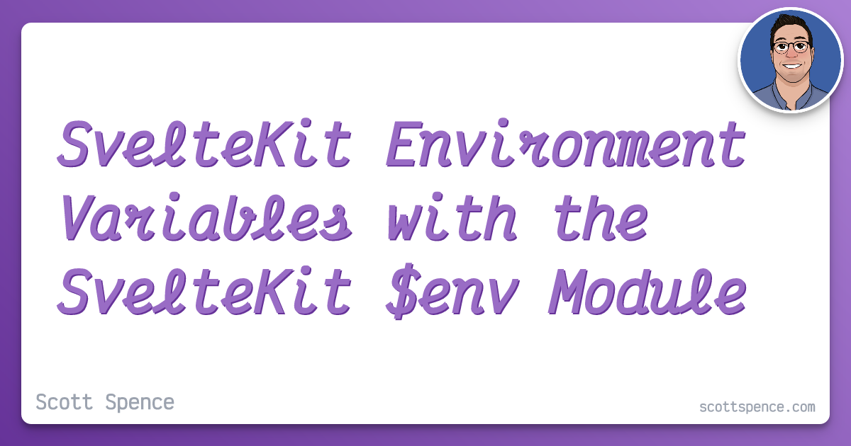 Sveltekit Environment Variables With The Sveltekit Env Module Scott Spence