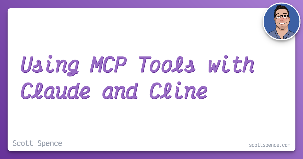 Using MCP Tools with Claude and Cline - Scott Spence