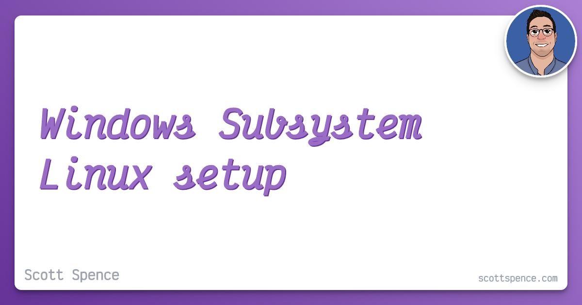 Windows Subsystem Linux setup - Scott Spence