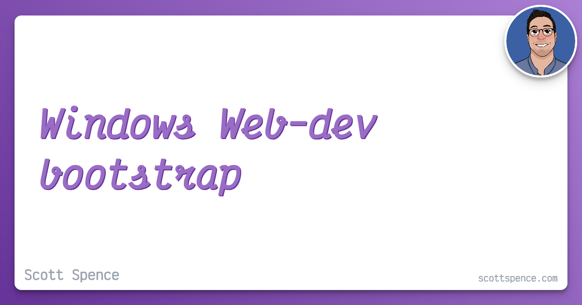 Windows Web-dev bootstrap - Scott Spence